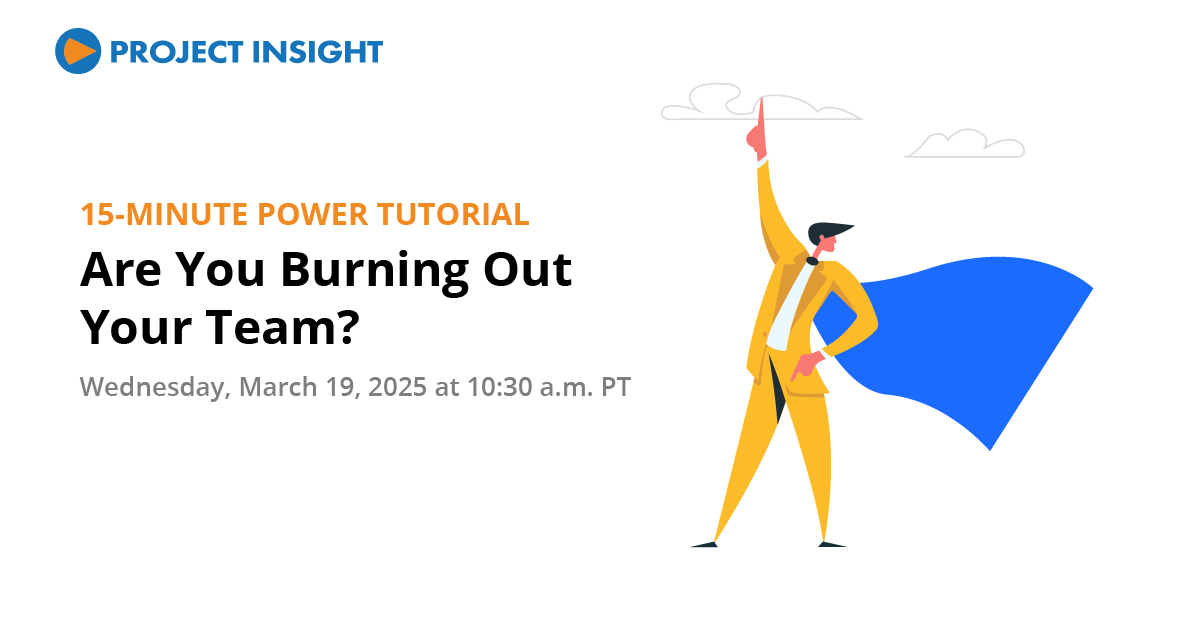 Are You Burning Out Your Team? 15-minute Power Tutorial | Project Insight